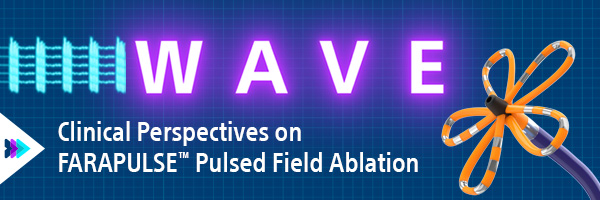 Physician Experience - FARAPULSE™ PFA System - Boston Scientific